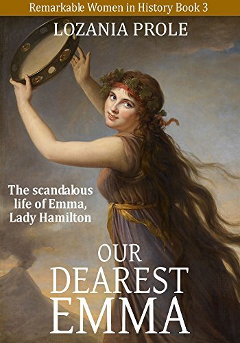 Our Dearest Emma: the scandalous life and loves of Emma, Lady Hamilton ...