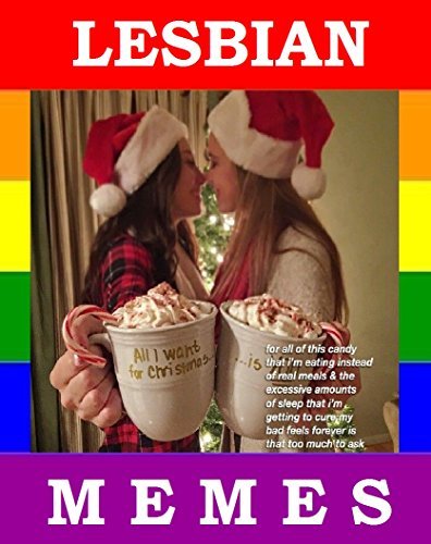 Lesbian Memes. Hilarious, Dirty, Insane. Lesbian Love. XXL. Memes And Jokes Book by Memes ...