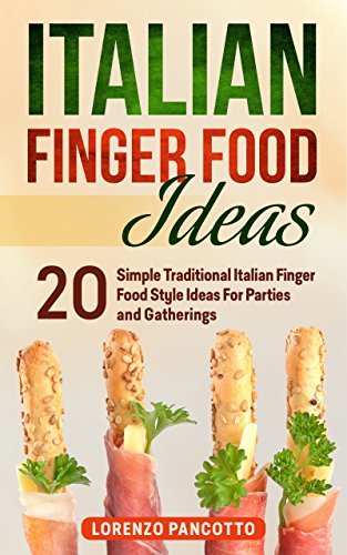 Italian Finger Food Ideas: 20 Simple Traditional Italian Finger Food ...