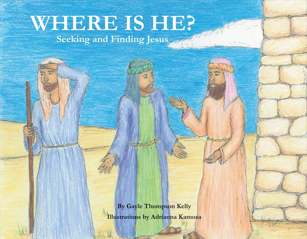 Where Is He?: Seeking and Finding Jesus (1) by Gayle Kelly | Goodreads