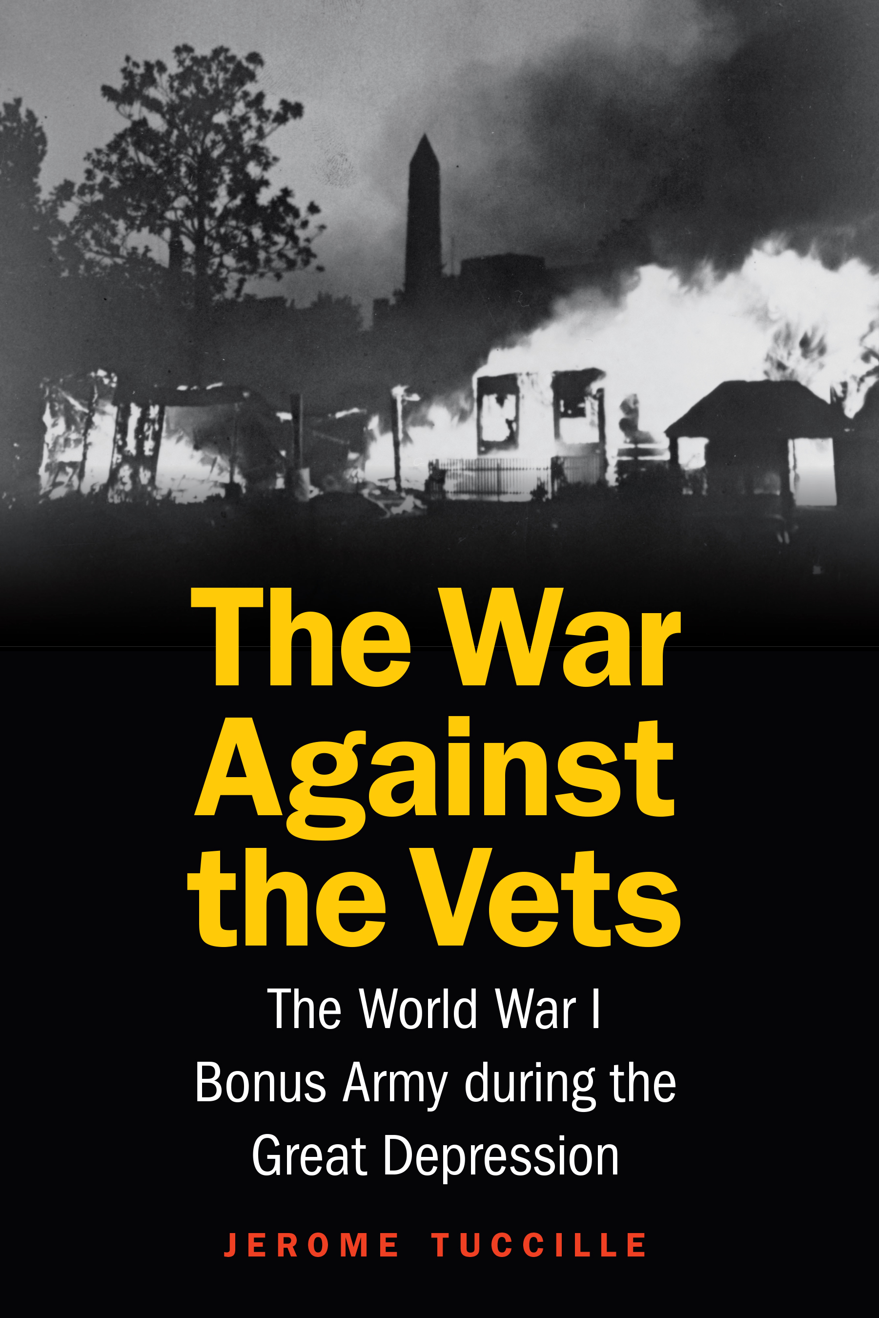 The War Against the Vets: The World War I Bonus Army during the Great ...