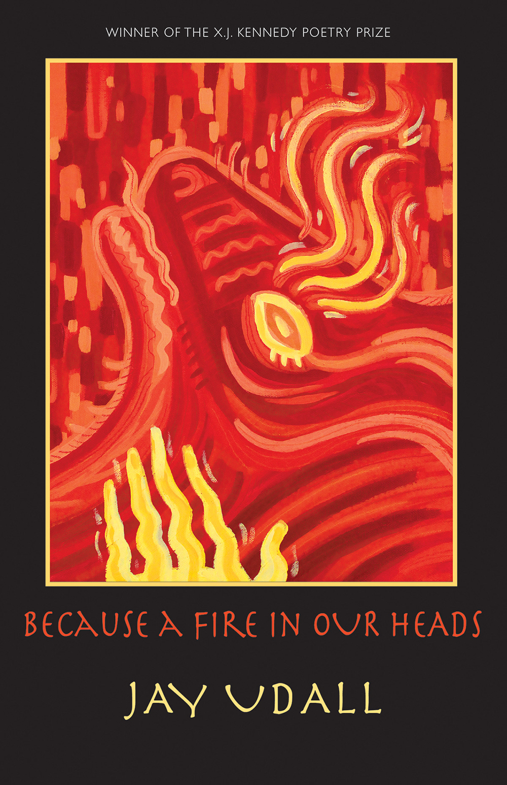 Because a Fire in Our Heads: Poems by Jay Udall | Goodreads
