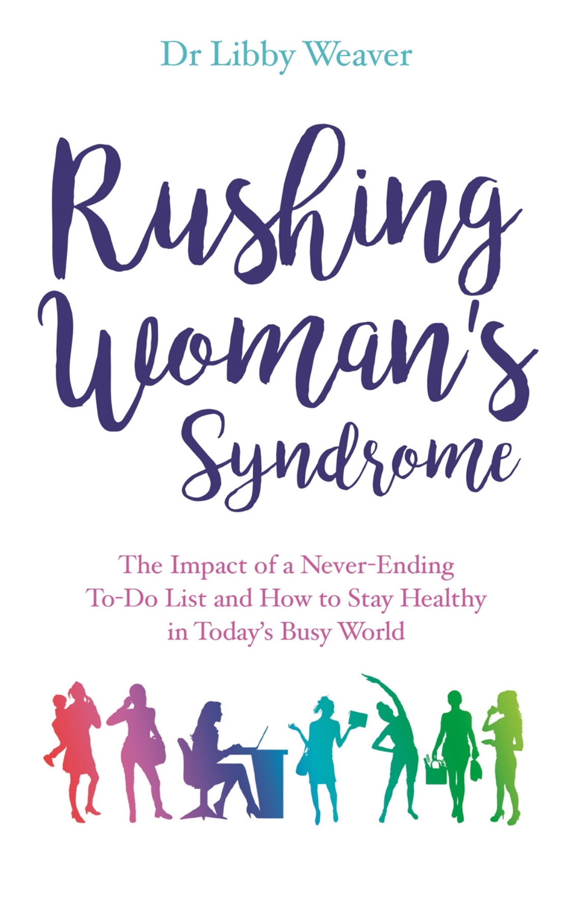 Rushing Woman's Syndrome: The Impact of a Never-ending To-do list and ...