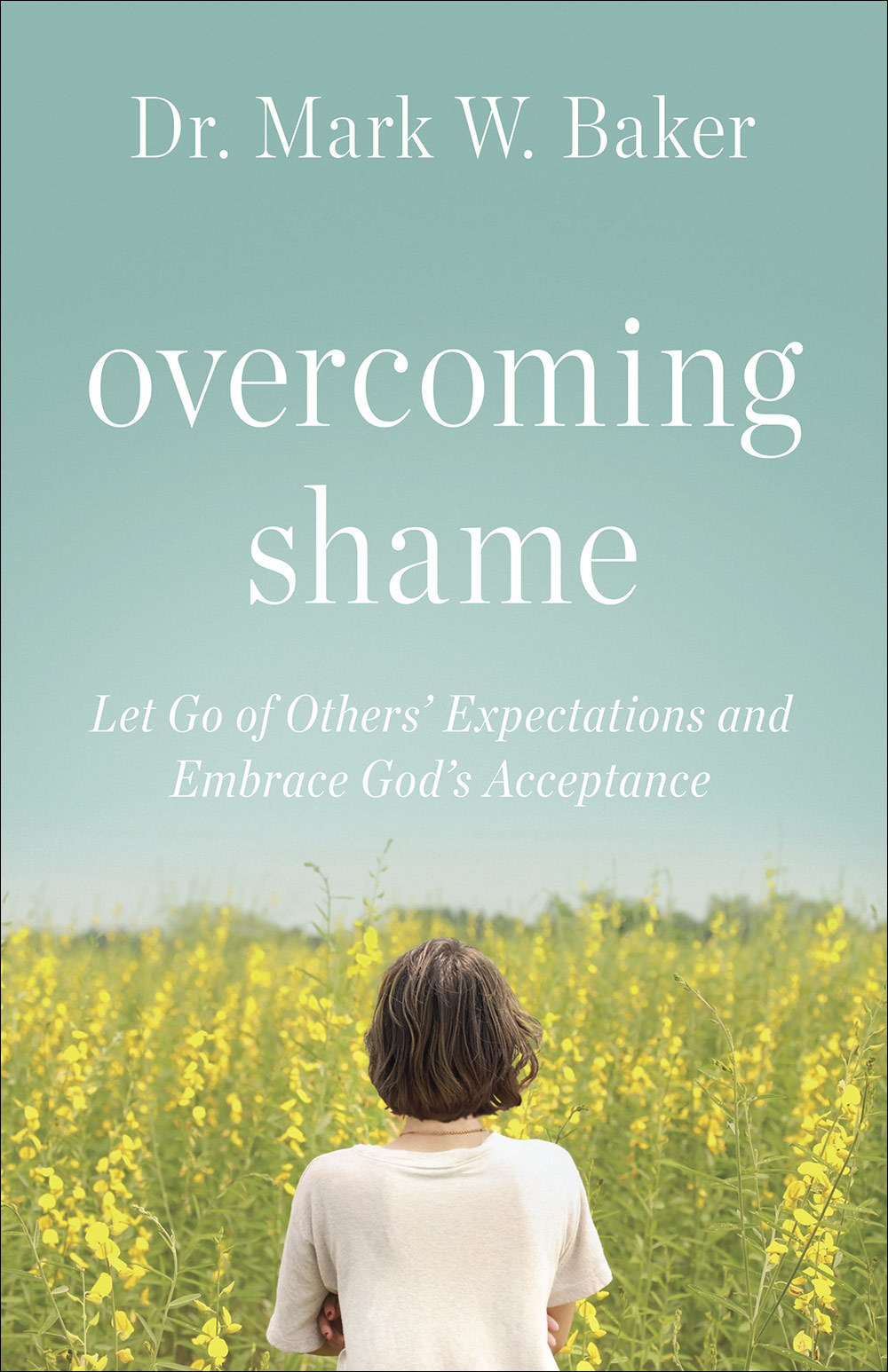 Overcoming Shame: Let Go of Others’ Expectations and Embrace God’s ...