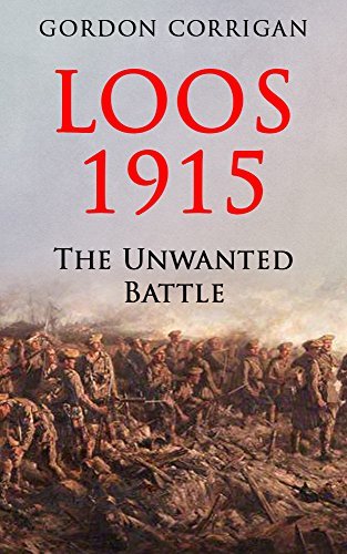 Loos 1915: The Unwanted Battle by Gordon Corrigan | Goodreads