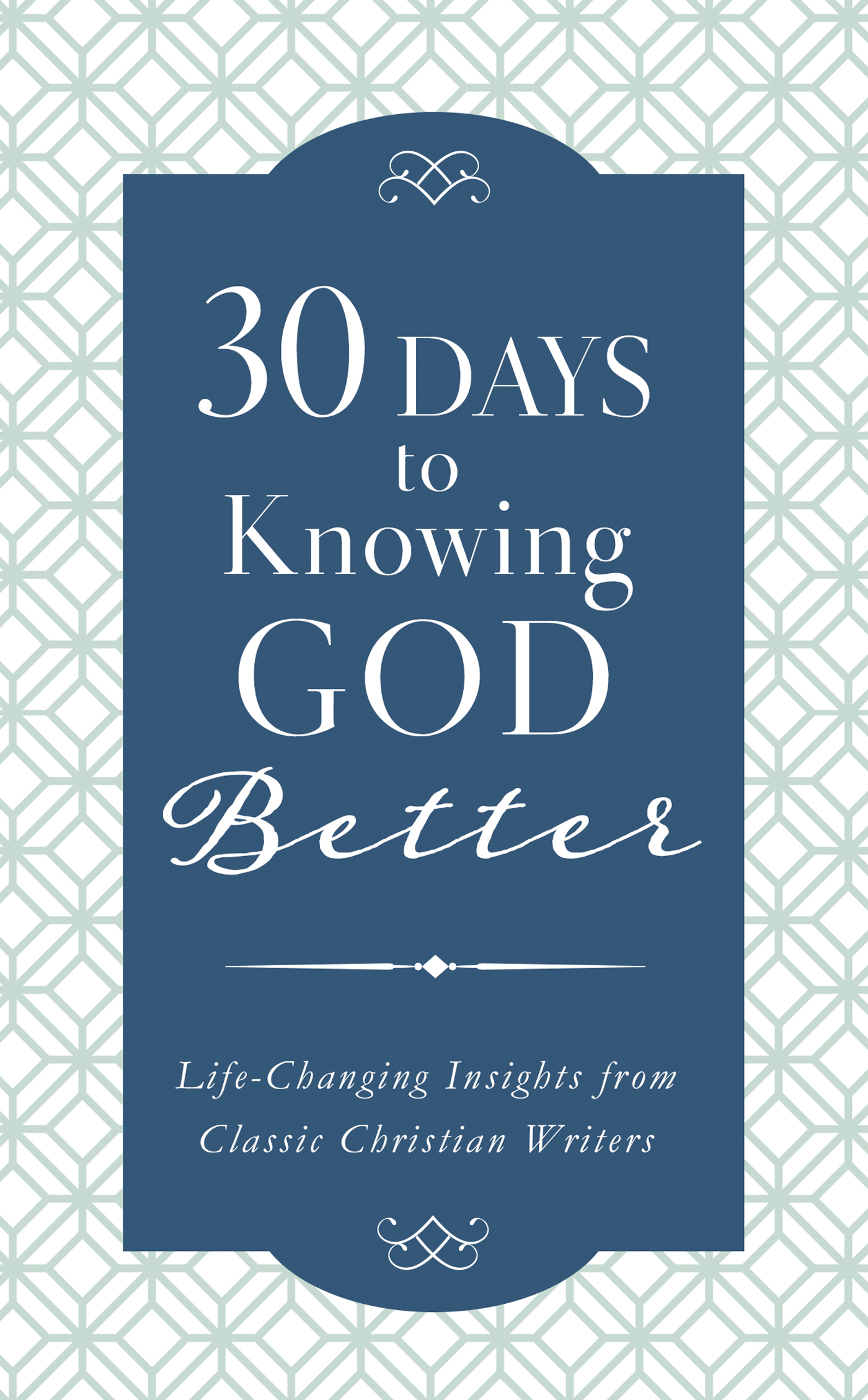 30 Days to Knowing God Better: Life-Changing Insights from Classic ...