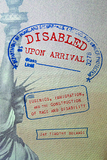 Disabled Upon Arrival: Eugenics, Immigration, and the Construction of ...