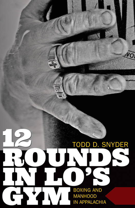 12 Rounds in Lo's Gym: Boxing and Manhood in Appalachia by Todd D ...