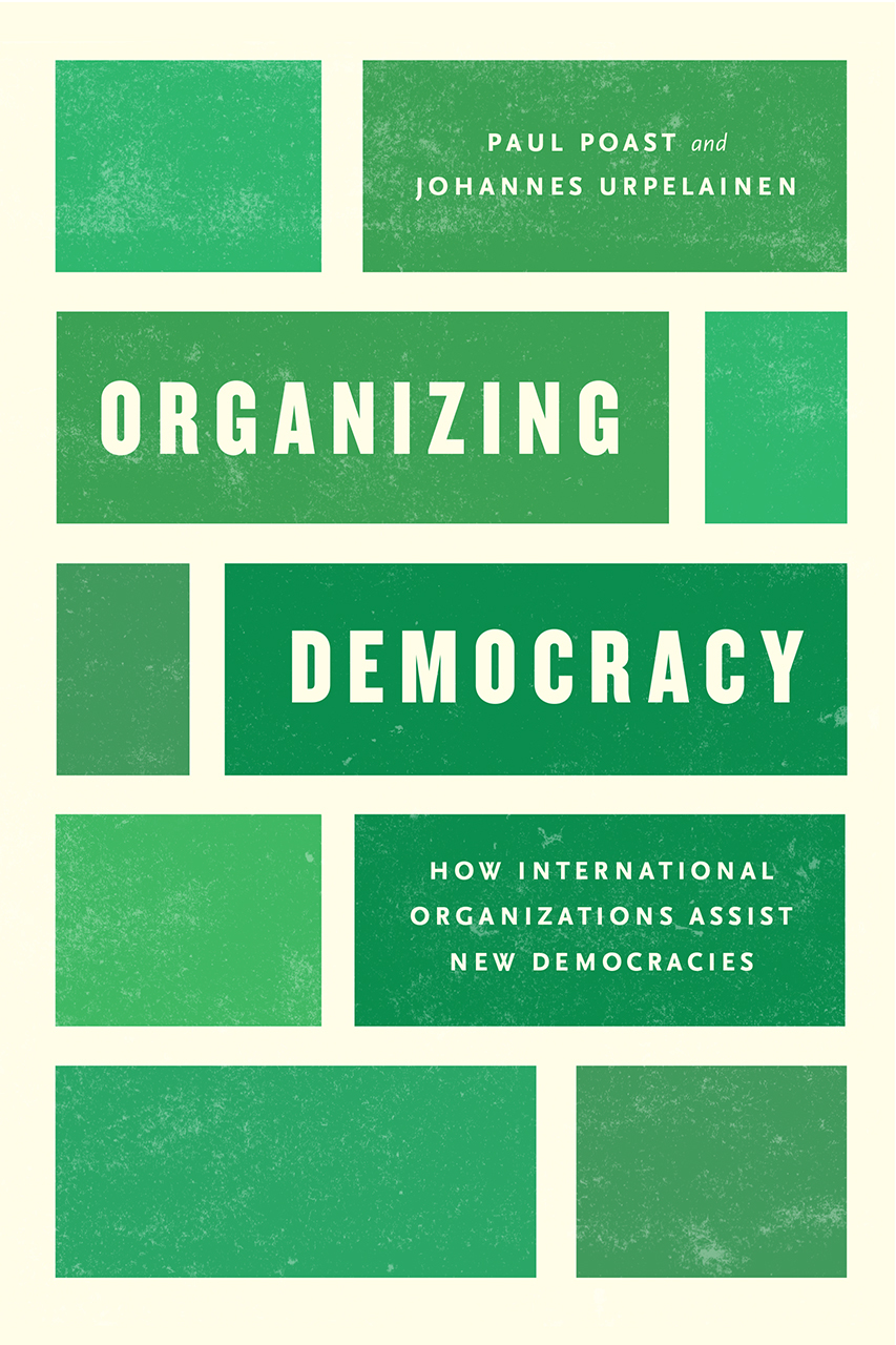 Organizing Democracy: How International Organizations Assist New ...