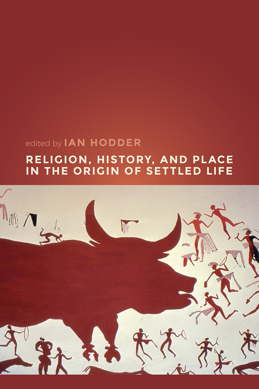 Religion, History, and Place in the Origin of Settled Life by Ian ...