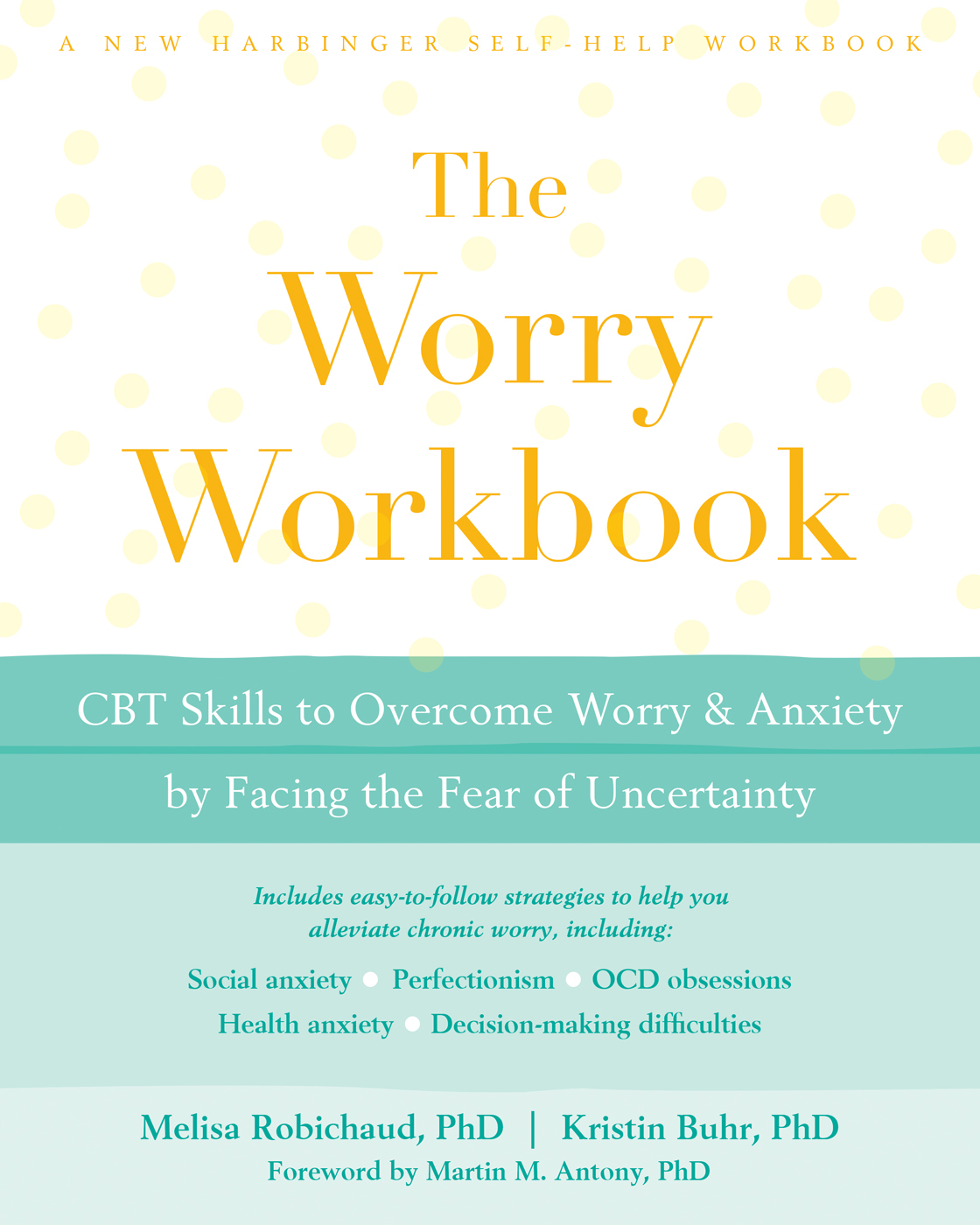 The Worry Workbook: CBT Skills to Overcome Worry and Anxiety by Facing ...