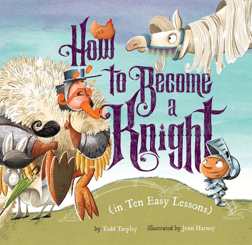 How to Become a Knight (in Ten Easy Lessons) by Todd Tarpley | Goodreads