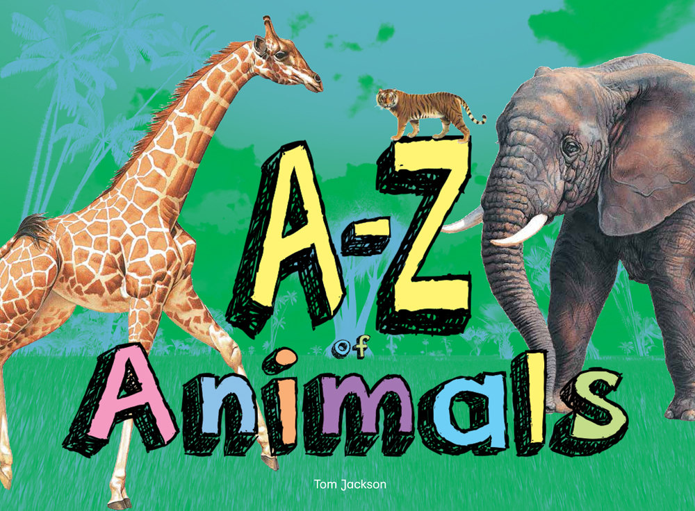 A-Z of Animals by Tom Jackson | Goodreads