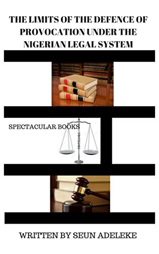 THE LIMITS OF THE DEFENCE OF PROVOCATION UNDER THE NIGERIAN CRIMINAL ...