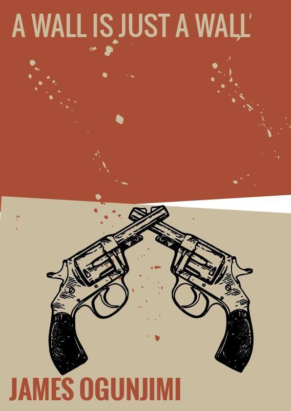A Wall Is Just A Wall by James Ogunjimi | Goodreads