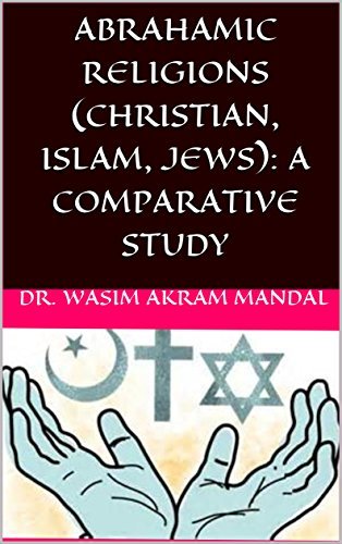 ABRAHAMIC RELIGIONS (CHRISTIAN, ISLAM, JEWS): A COMPARATIVE STUDY by ...