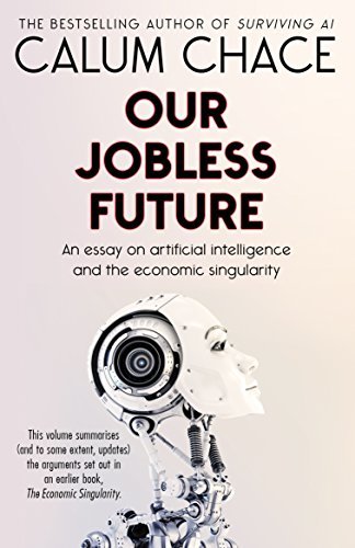 Our Jobless Future: An essay on artificial intelligence and the ...