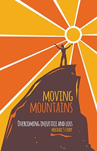 Overcoming Injustice and Loss: : Michael's Story (Moving Mountains Book ...