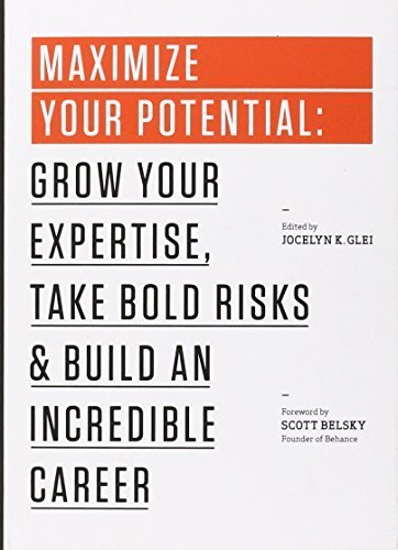 Maximize Your Potential: Grow Your Expertise, Take Bold Risks & Build ...