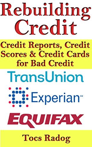 Rebuilding Credit: Credit Reports, Credit Scores & Credit Cards for Bad ...