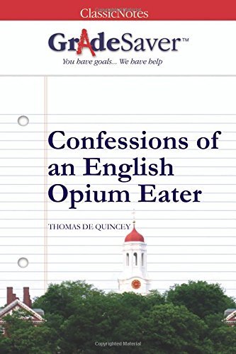 GradeSaver (TM) ClassicNotes: Confessions of an English Opium Eater by ...