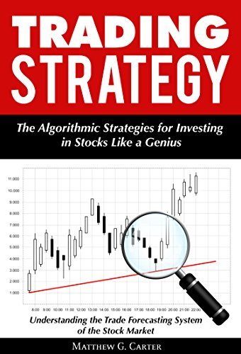 Trading Strategy: The Algorithmic Strategies for Investing in Stocks ...