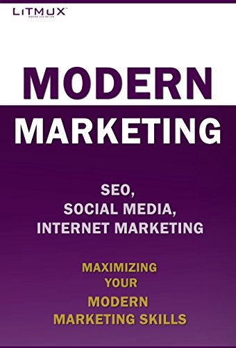 Modern Marketing: Maximizing Your Modern Marketing Skills, Making More ...