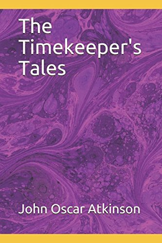 The Timekeeper's Tales by John Oscar Atkinson | Goodreads