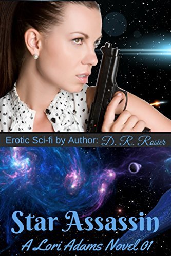 Star Assassin (Lori Adams, #1) by D.R. Rosier | Goodreads