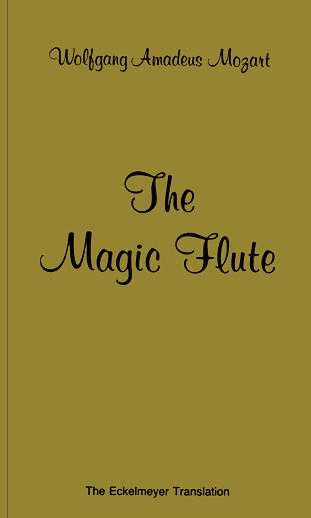 The Magic Flute: 1791 Libretto by Emanuel Schikaneder by Wolfgang ...
