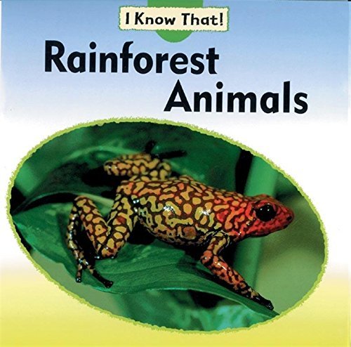 Rainforest Animals (I Know That) by Claire Llewellyn | Goodreads