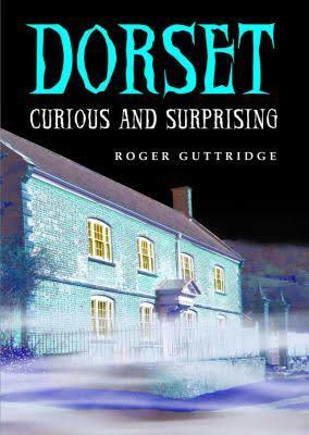 Dorset Curious and Surprising by Roger Guttridge | Goodreads