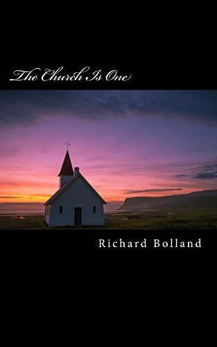 The Church Is One: Recapturing the Lost Unity That Christ Intended For ...