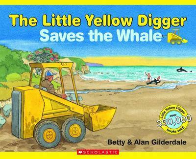 The Little Yellow Digger Saves the Whale by Betty Gilderdale | Goodreads