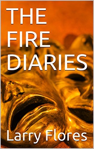 THE FIRE DIARIES by Larry Flores | Goodreads