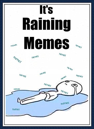 Memes: It's Raining Memes: by Memes | Goodreads