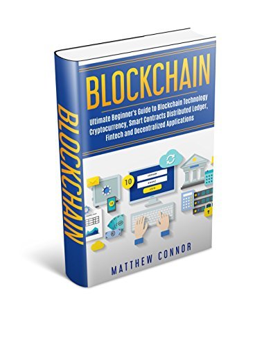 Blockchain: Ultimate Beginner's Guide to Blockchain Technology - Cryptocurrency, Smart Contracts ...