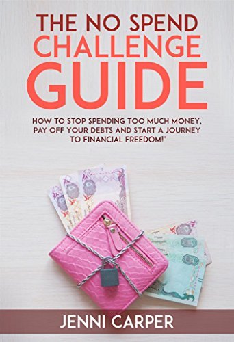 The No-Spend Challenge Guide: How to Stop Spending Too Much Money, Pay ...