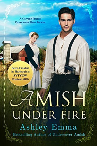 Amish Under Fire (Covert Police Detectives Unit #2) by Ashley Emma | Goodreads