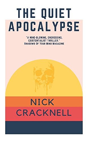 The Quiet Apocalypse: A Post-Apocalyptic Thriller by Nick Cracknell ...