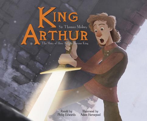 King Arthur: The Story of How Arthur Became King by Philip Edwards ...