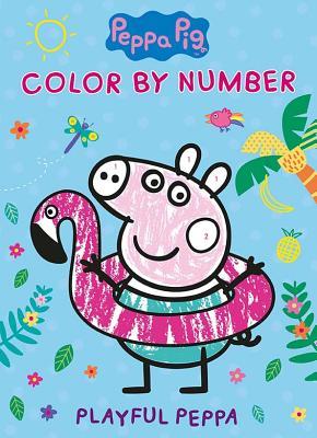 Peppa Pig Playful Peppa Color by Number by Parragon Books | Goodreads