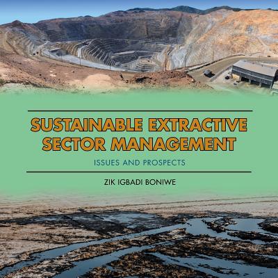 Sustainable Extractive Sector Management: Issues and Prospects by Zik ...
