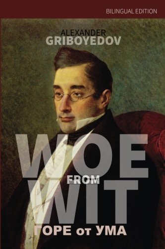 Woe from Wit: Bilingual Edition by Alexander Griboyedov | Goodreads