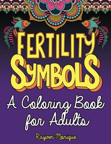 Fertility Symbols: A Coloring Book for Adults by Rayven Monique | Goodreads
