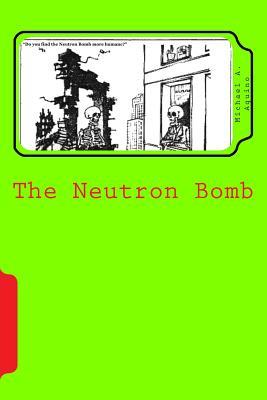 The Neutron Bomb by Michael A. Aquino | Goodreads