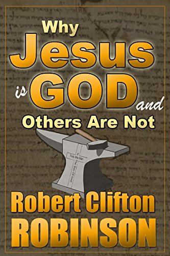 Why Jesus Is God: Examining The Facts Of History by Robert Clifton ...