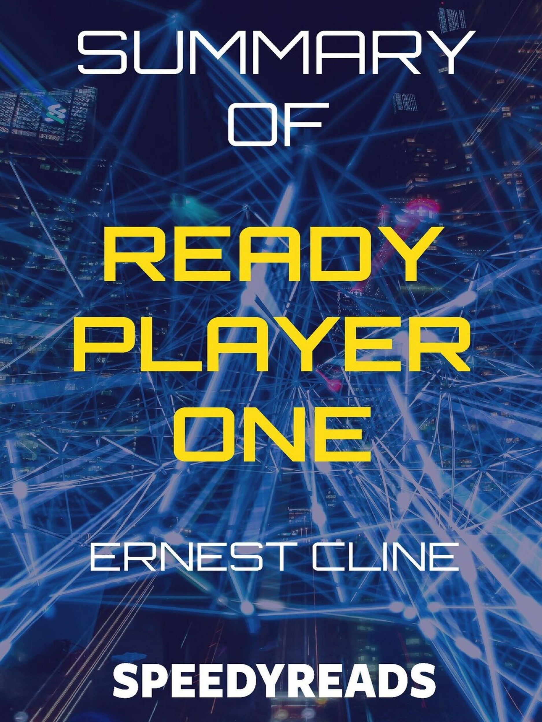 Summary of Ready Player One by Ernest Cline by SpeedyReads | Goodreads