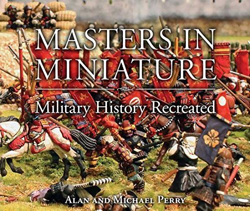 Masters in Miniature: Military History Recreated by Perry Miniatures ...