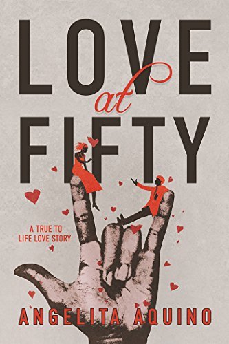 Love at Fifty: A True to Life Love Story by Angelita Aquino | Goodreads